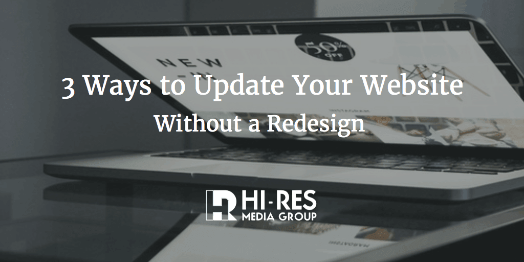 HRMG - 3 Ways to Update Your Website Without a Redesign